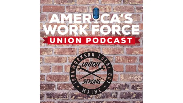 Ironworkers Local 807, Maine Labor Climate Council Featured on America ...